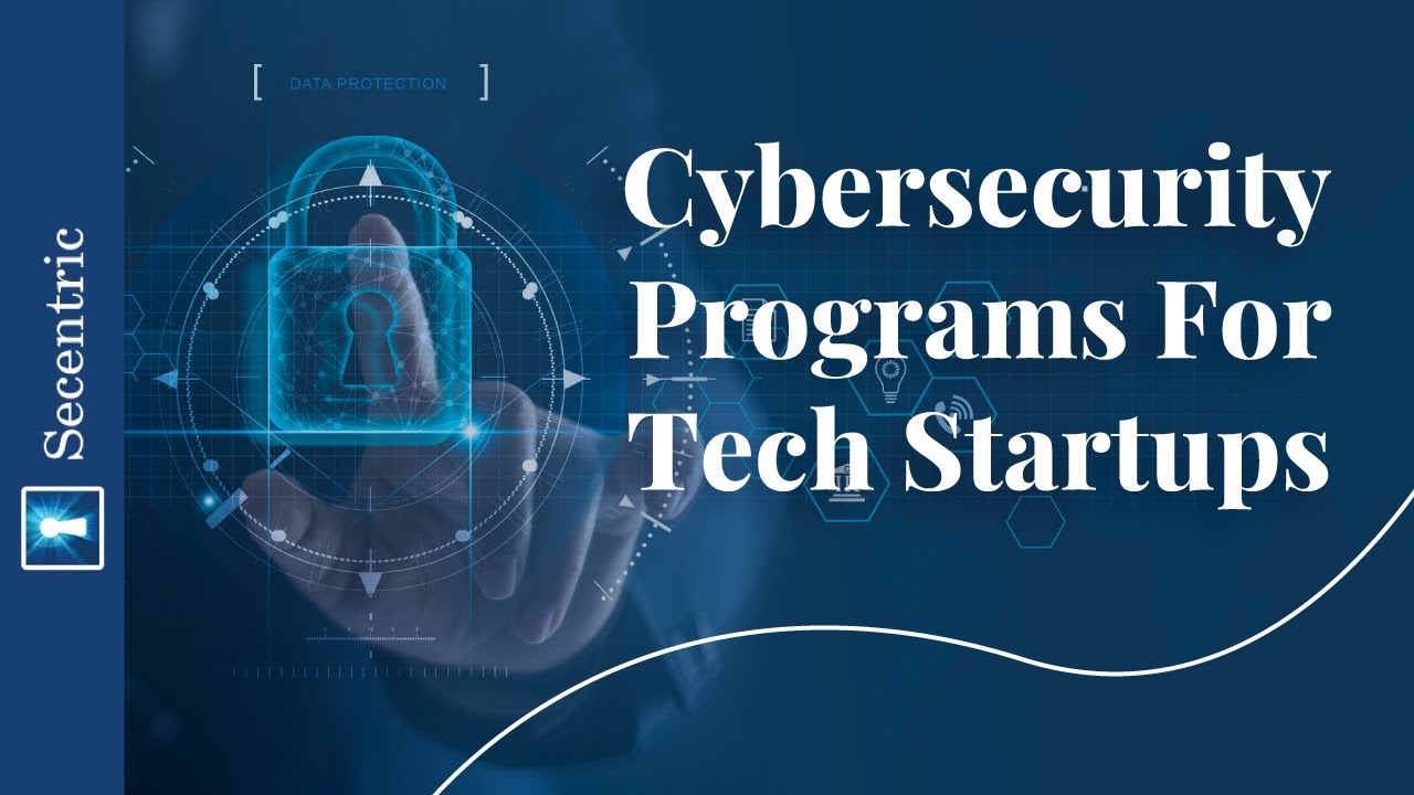 Cybersecurity Programs For Tech Startups