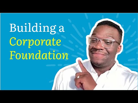 Building a Corporate Foundation: How to create more impactful work