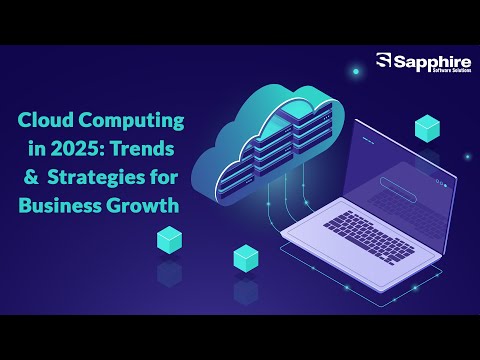 Cloud Computing in 2025: Trends and Strategies for Business Growth