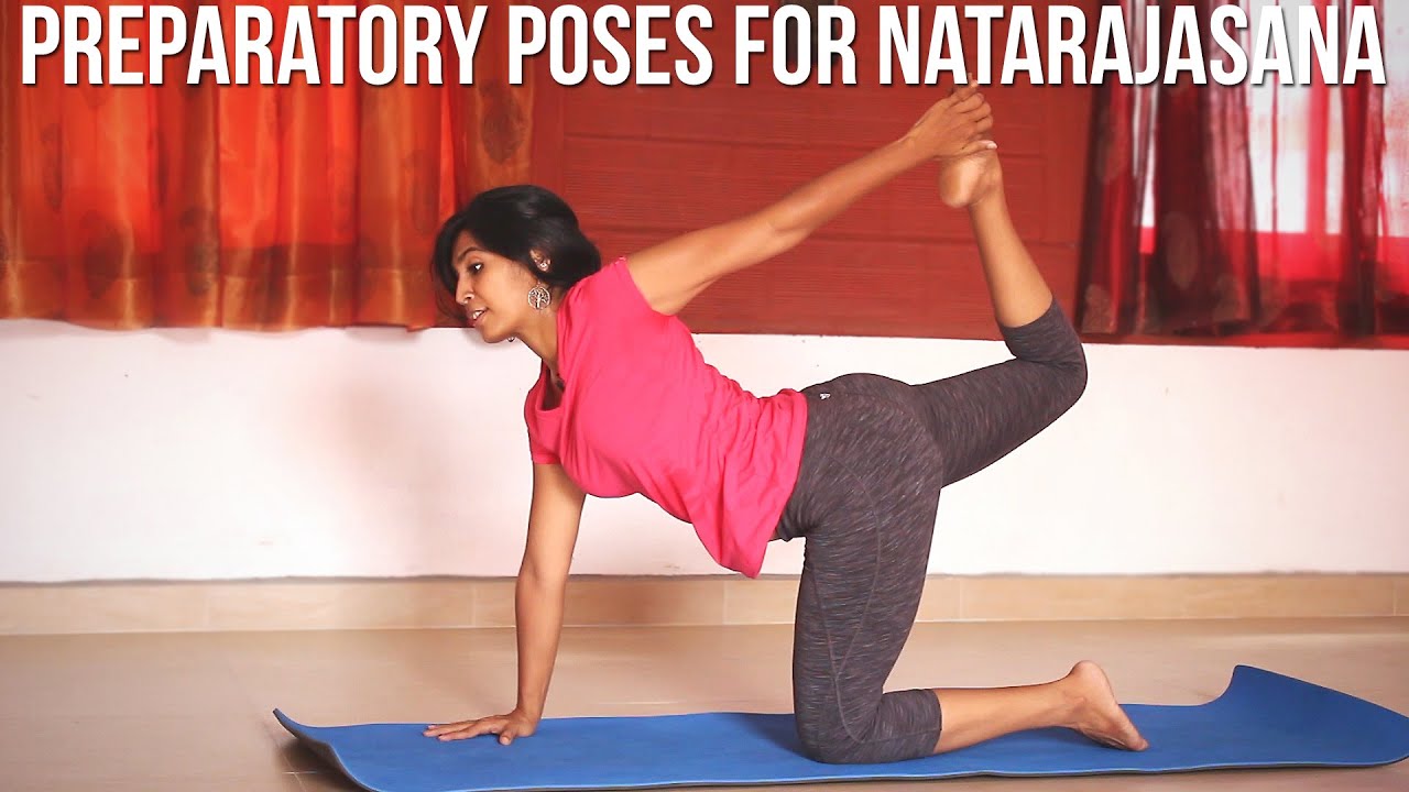 The Preparatory poses for Natarajasana (Dancer Pose)