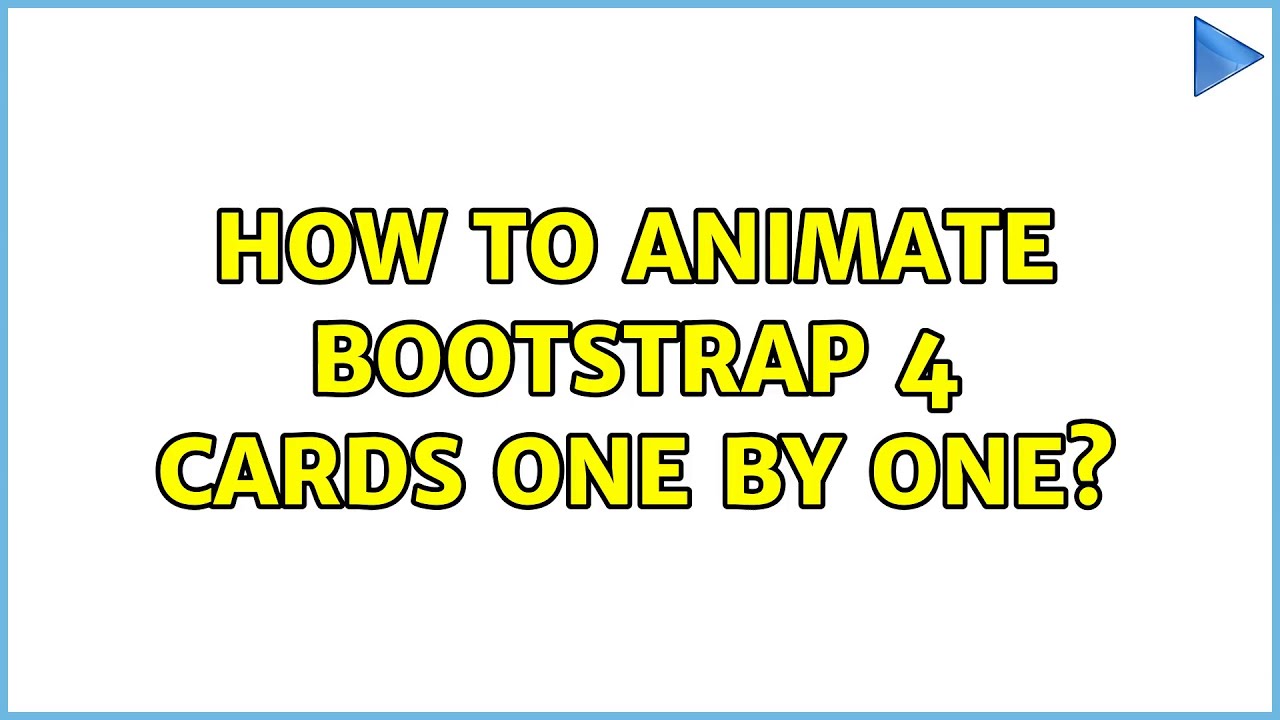 How to animate Bootstrap 4 cards one by one? (2 Solutions!!)