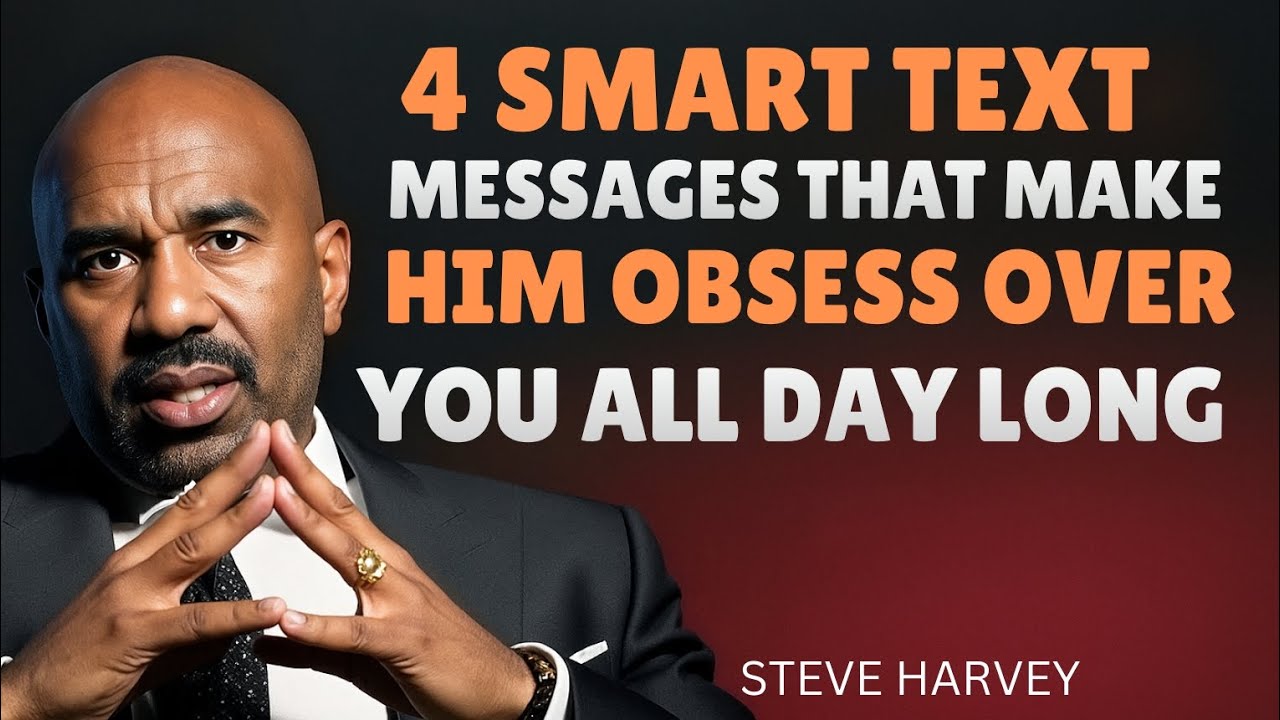4 SMART TEXT MESSAGES THAT MAKE HIM OBSESS OVER YOU ALL DAY LONG | STEVE HARVEY INSPIRED
