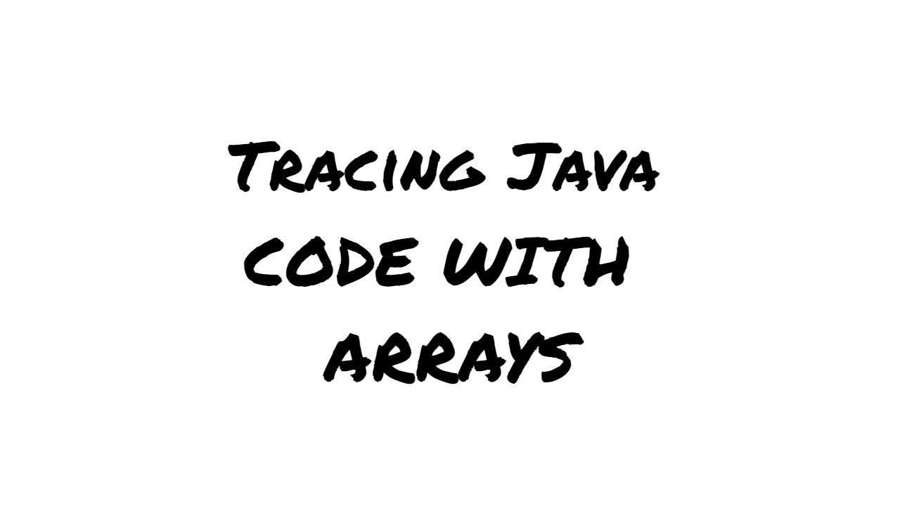 Tracing Java Code With Arrays
