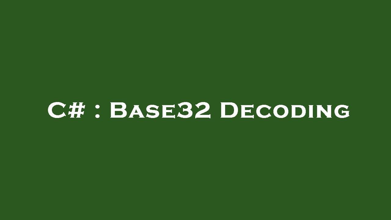 C# : Base32 Decoding