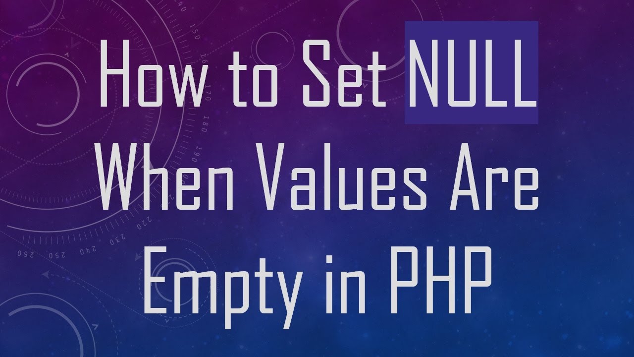 How to Set NULL When Values Are Empty in PHP