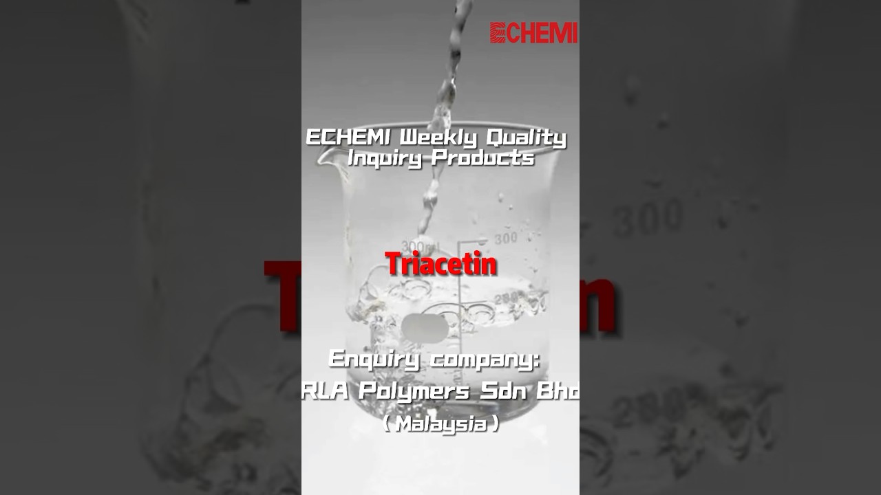 ECHEMI Weekly Quality Inquiry Products-Triacetin