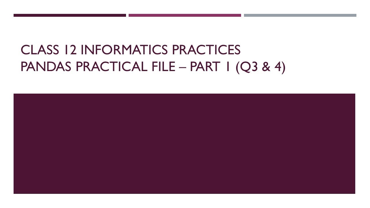 CBSE CLASS 12 INFORMATICS PRACTICES PANDAS Practical file Q3,4