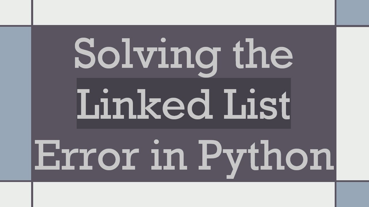 Solving the Linked List Error in Python