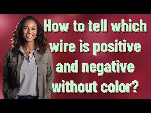 How to tell which wire is positive and negative without color?