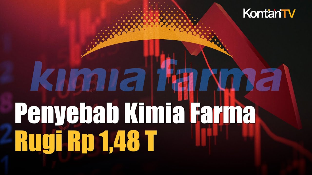 Inilah Penyebab Kimia Farma KAEF Rugi Rp 1,48 T | Kontan News