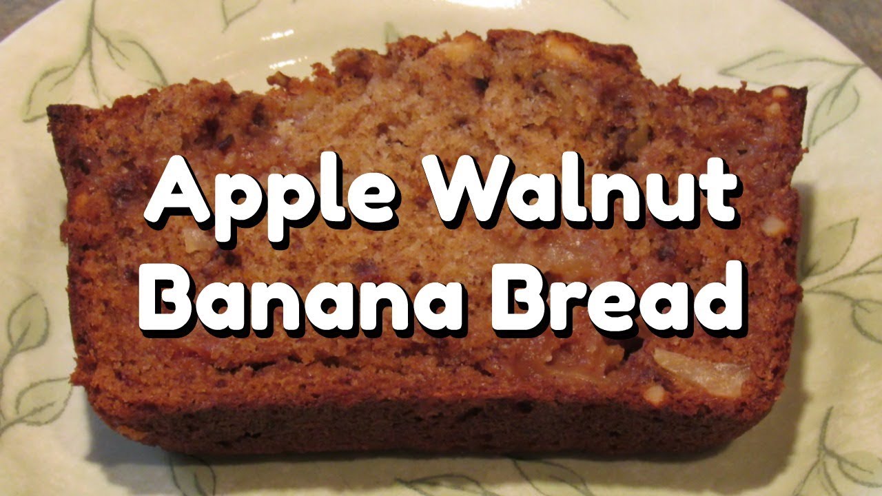 APPLE WALNUT BANANA BREAD Recipe!