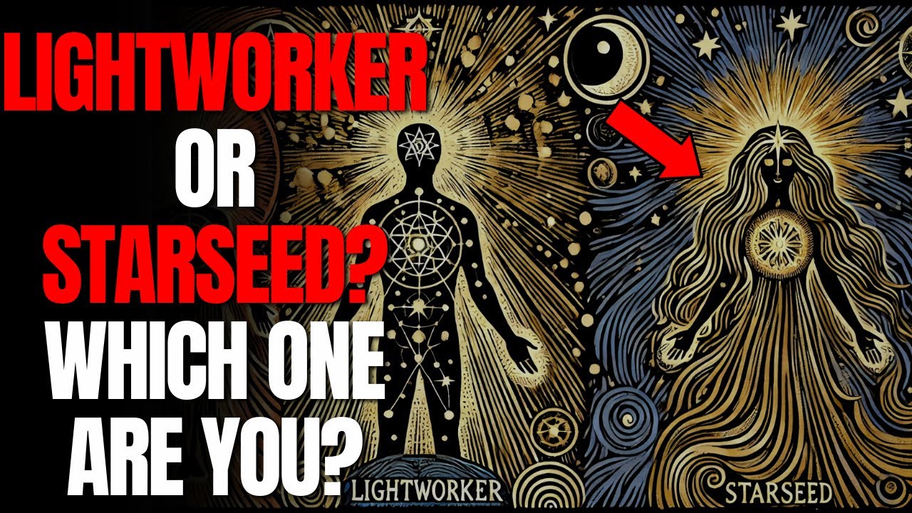 Chosen Ones: Which One Are You? Lightworkers vs. Starseeds