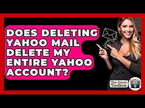 Does Deleting Yahoo Mail Delete My Entire Yahoo Account? - TheEmailToolbox.com