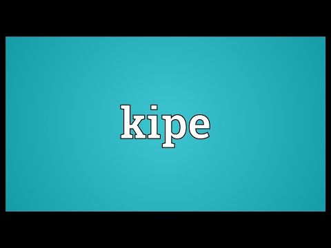 Kipe Meaning
