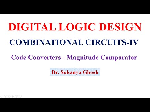 COMBINATIONAL CIRCUITS-IV Code Converters - Magnitude Comparator