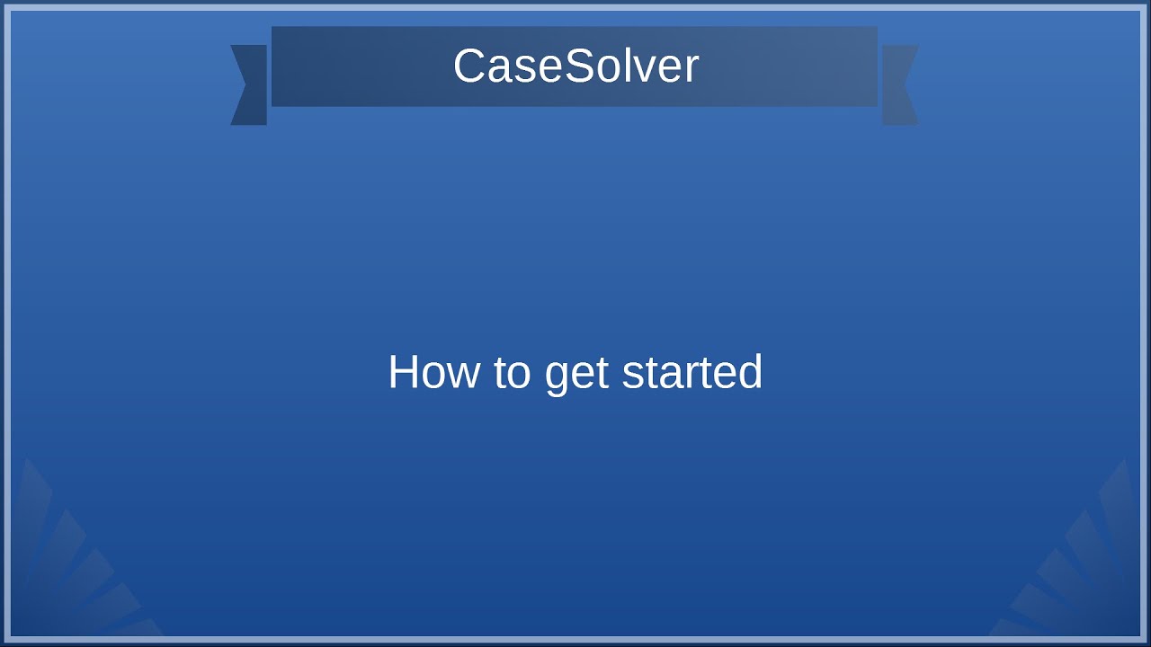 CaseSolver: How to get started
