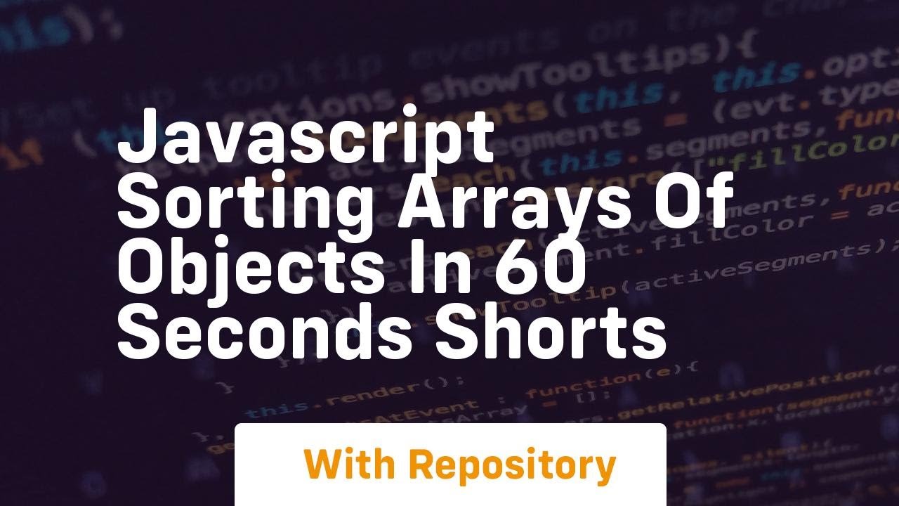 Javascript sorting arrays of objects in 60 seconds shorts
