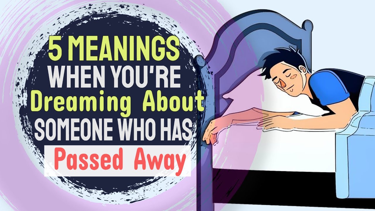 5 Meanings When You're Dreaming About Someone Who Has Passed Away