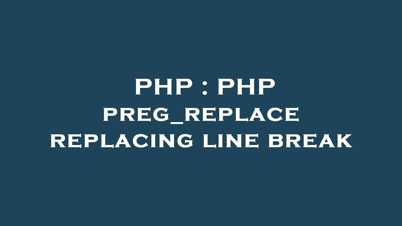 PHP : PHP preg_replace replacing line break