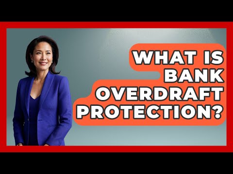 What Is Bank Overdraft Protection? - Consumer Laws For You