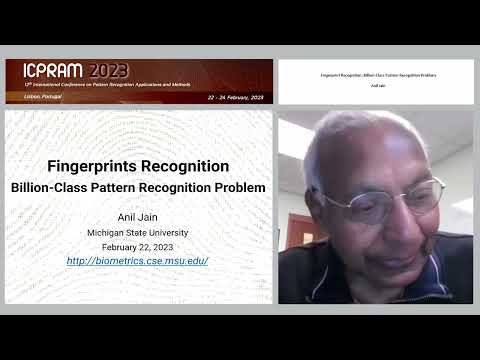"Fingerprint Recognition: Billion-Class Pattern Recognition Problem" Prof. Anil Jain (ICPRAM 2023)