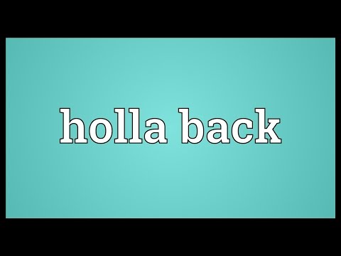Holla back Meaning