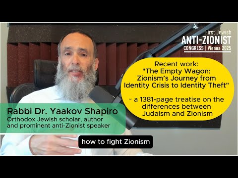Rabbi Yaakov Shapiro: How to fight Zionism – A lecture for the Jewish Anti-Zionist Congress