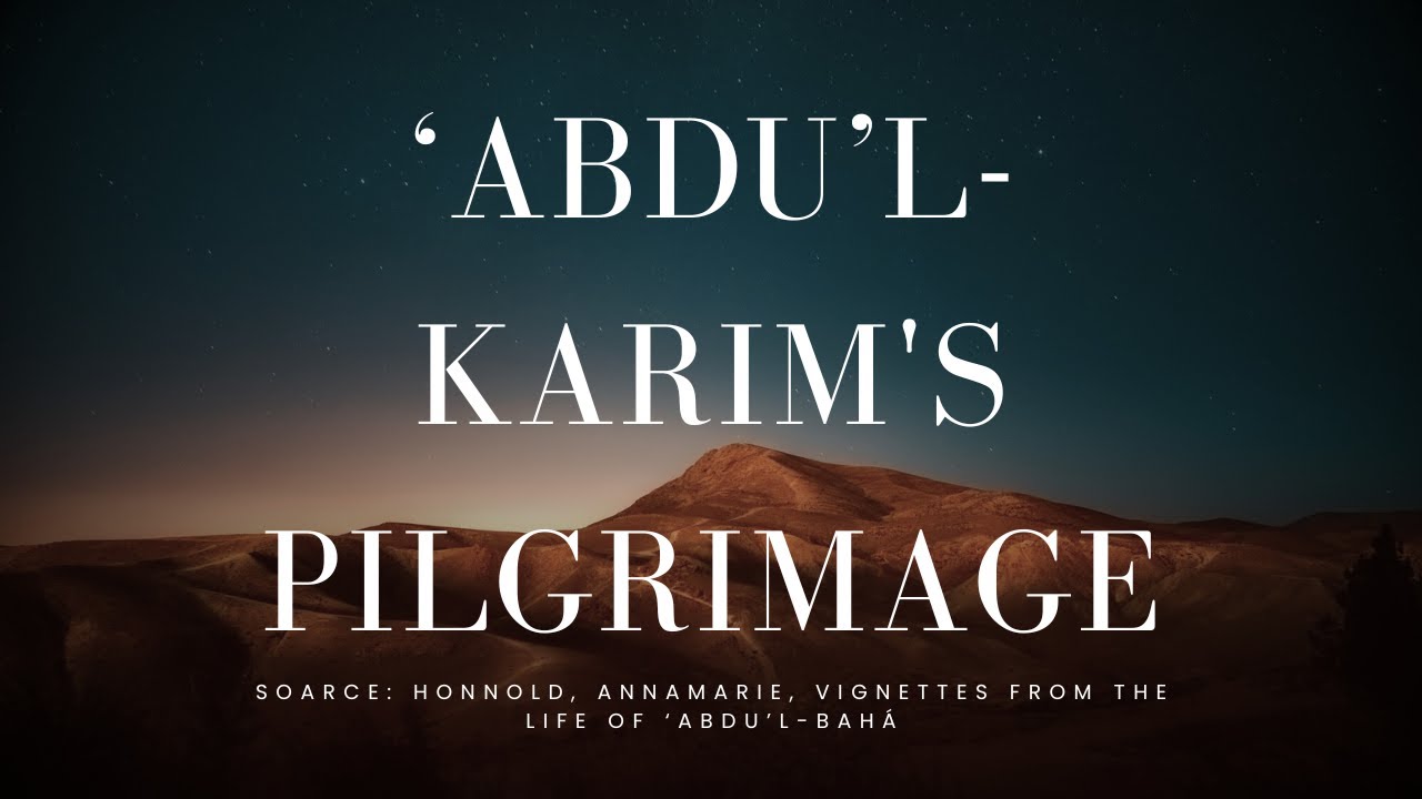‘Abdu’l-Karim's Pilgrimage