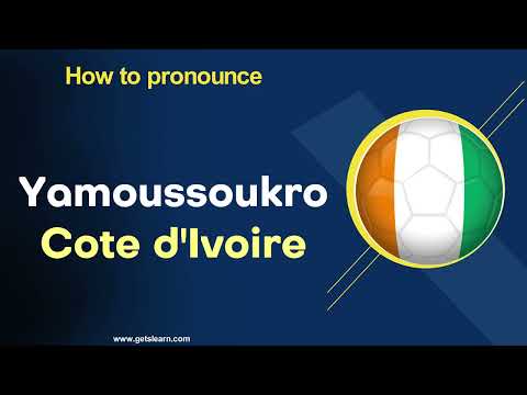 How to Pronounce Yamoussoukro-Cote d'Ivoire in English Correctly