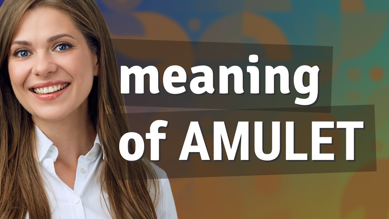 Amulet | meaning of Amulet