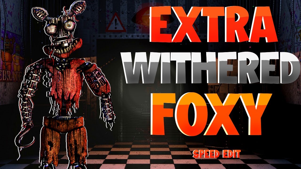 FNaF Speed Edit - Extra Withered Foxy! ( Remake )