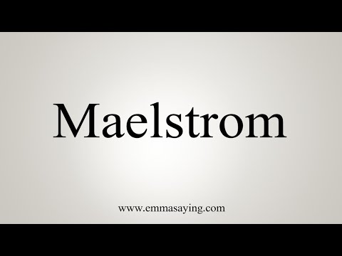How To Say Maelstrom