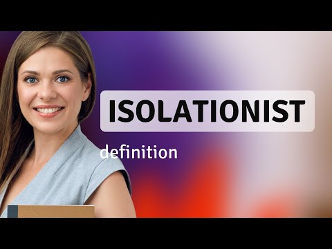 Isolationist — meaning of ISOLATIONIST