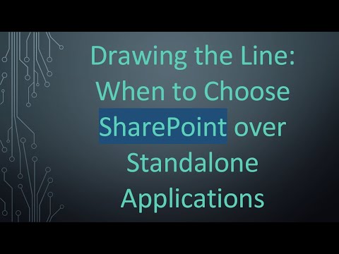 Drawing the Line: When to Choose SharePoint over Standalone Applications