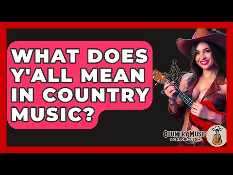 What Does Y'all Mean In Country Music? - Country Music Chronicles