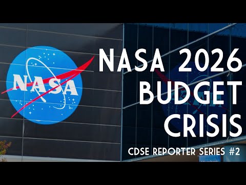 NASA 2026 BUDGET CRISIS - CDSE Reporter Series #2