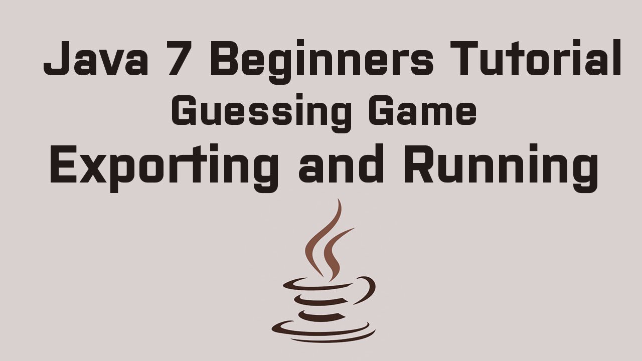 Java 7 Beginners Tutorial Guessing Game - Export and Run