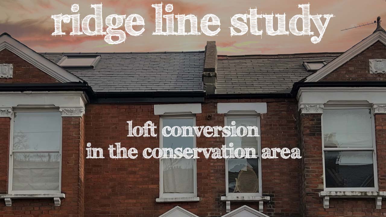 Loft Conversion - ridge line study - Constervation area. DORMER LOFT CONVESION UK.