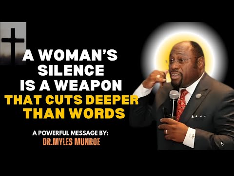 Dr. Myles Munroe: Why A Woman’s Silence Speaks Louder Than Words | Unlock Your Silent Power