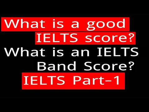 What is an IELTS Band Score? What is a good IELTS score? Part - 1(Department of English)