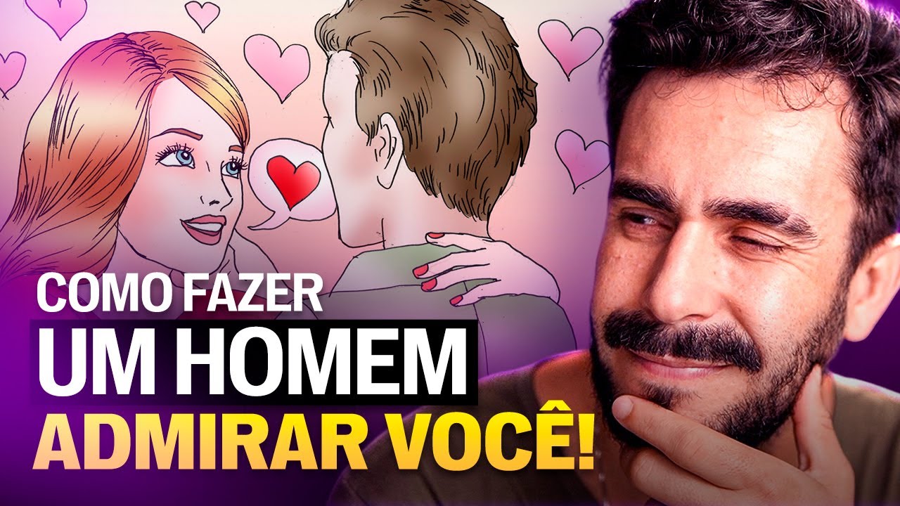 Como fazer um HOMEM ADMIRAR e RESPEITAR VOCÊ!