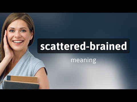 Unscrambling Thoughts: Understanding "Scatterbrained"