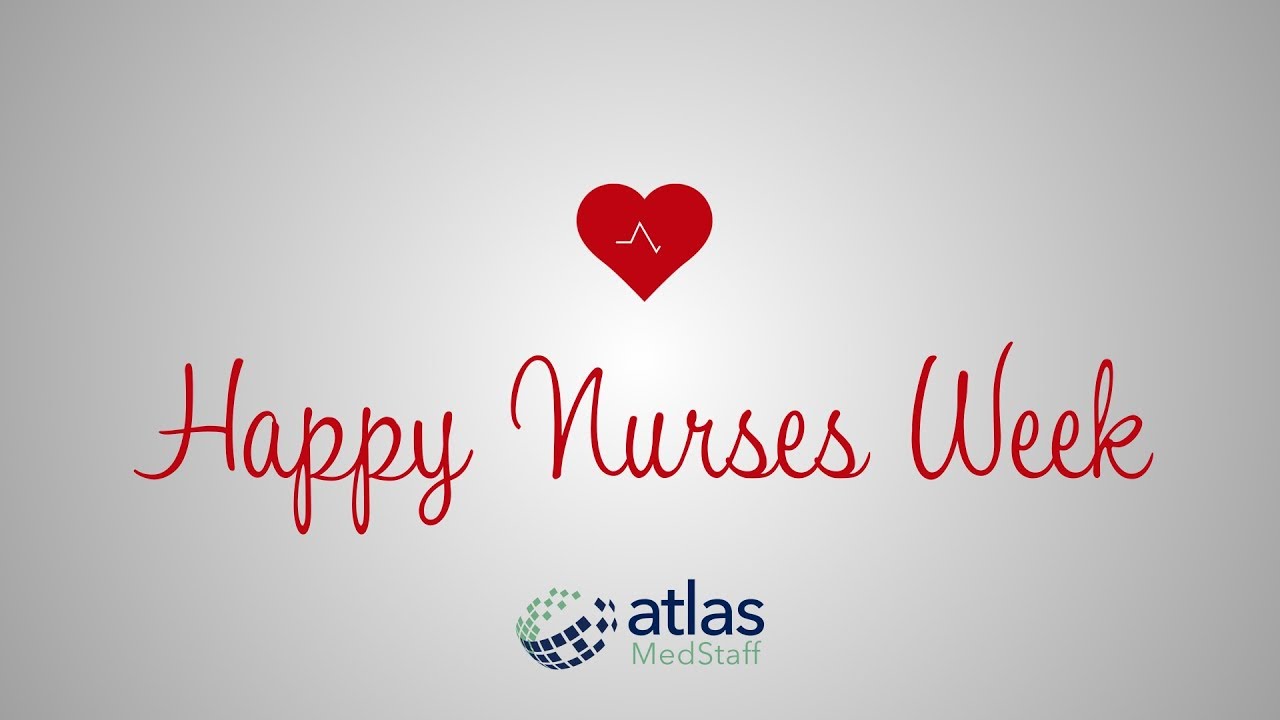 Happy Nurses Week - Thank You from Atlas MedStaff!
