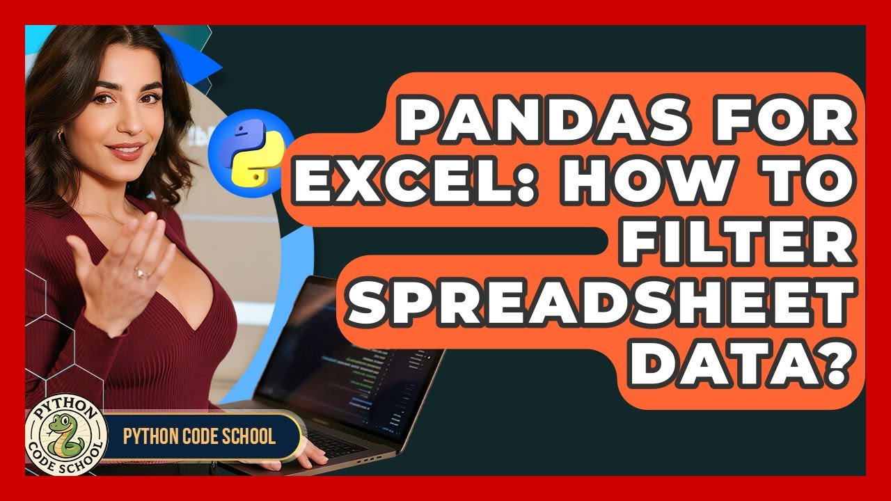 Pandas For Excel: How To Filter Spreadsheet Data? - Python Code School