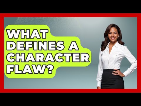What Defines A Character Flaw? - Literary Icons