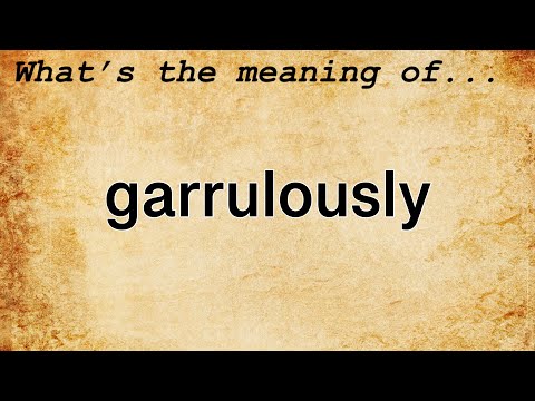 Garrulously Meaning : Definition of Garrulously