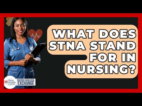 What Does STNA Stand For In Nursing? - Nursing Knowledge Exchange