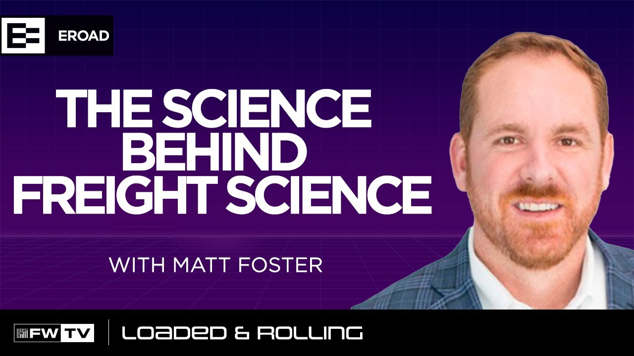 The science behind Freight Science with Matt Foster | Loaded and Rolling