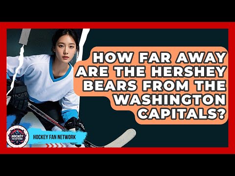 How Far Away Are The Hershey Bears From The Washington Capitals? - Hockey Fan Network