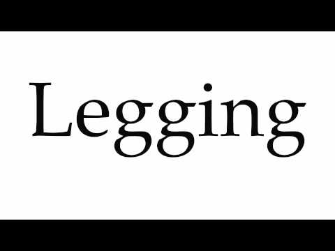 How to Pronounce Legging
